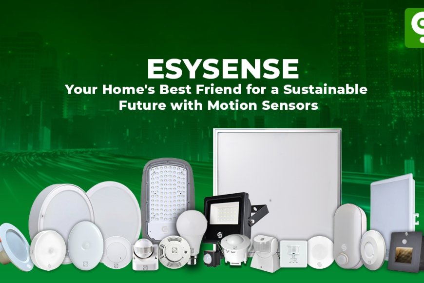 Esysense: Motion Sensor Light That Inspires Sensing - Logical India