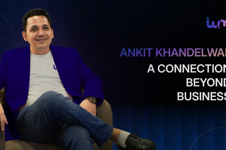 Ankit Khandelwal: The Relentless Visionary Behind Scalable Impact ...