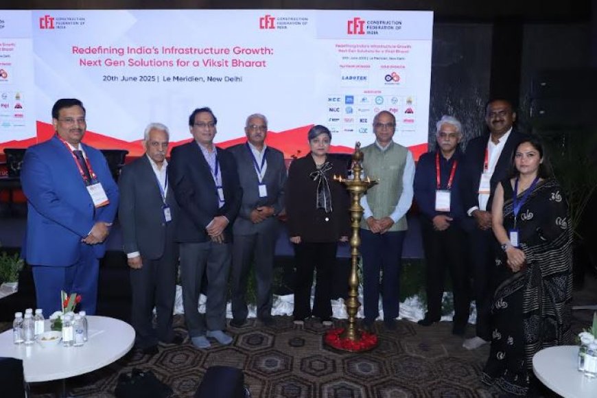 Construction Federation of India (CFI) Hosts Flagship Conference 2025: "Redefining India's ...