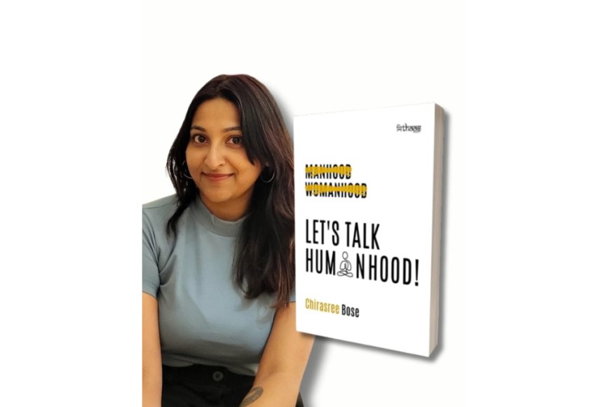Let’s Talk Humanhood: Chirasree Bose’s Bold Leap into the Heart of ...