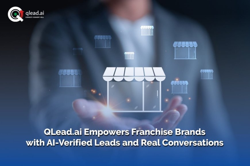 QLead.ai Empowers Franchise Brands with AI-Verified Leads and Real ...